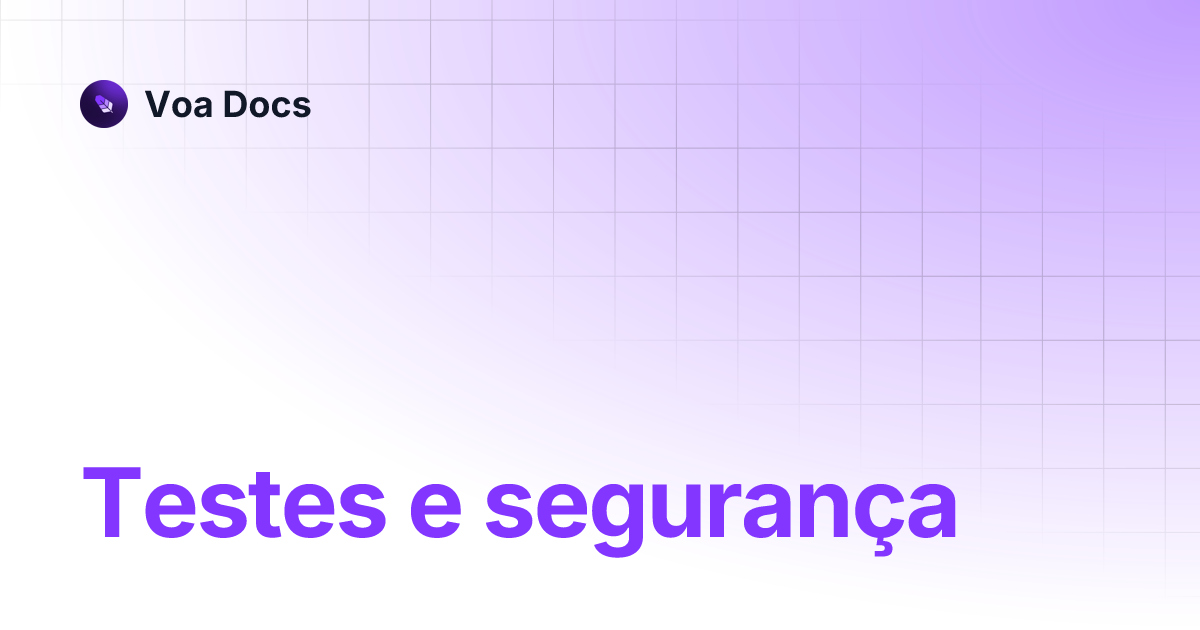 Testes e segurança | Voa Docs
